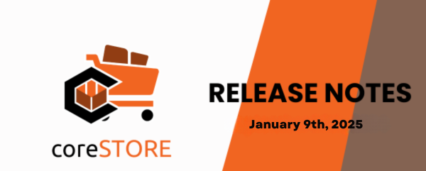 coreSTORE Release Notes 1/09/2025