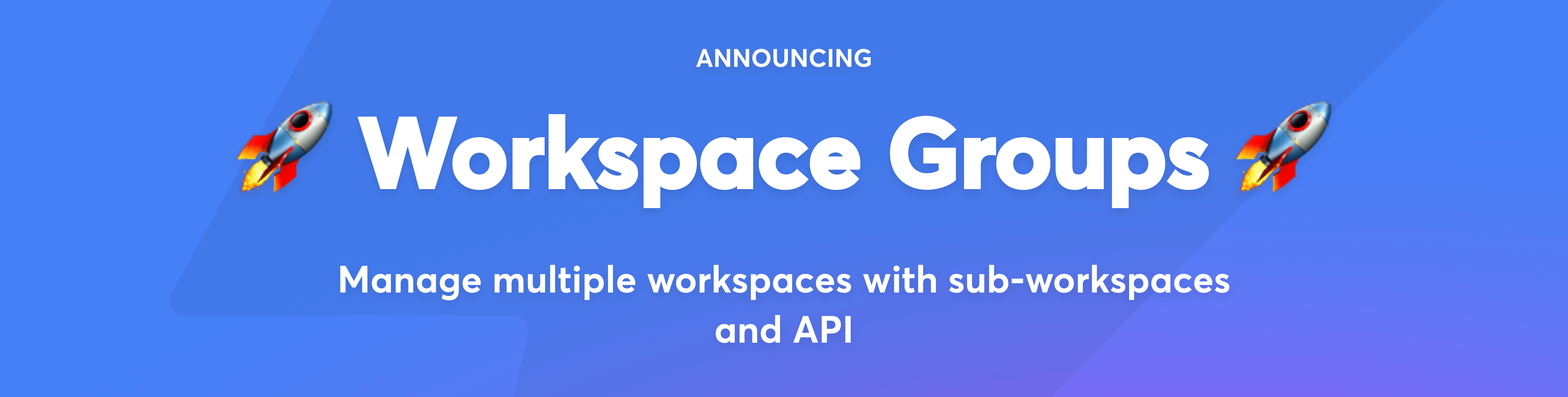 Sub-Workspace Management and Multi-Workspace API Key